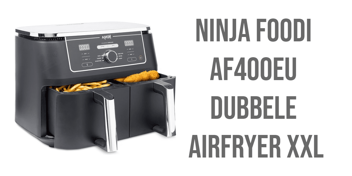 Ninja Foodi AF400EU Dubbele Airfryer XXL - Airfryertotaal.nl
